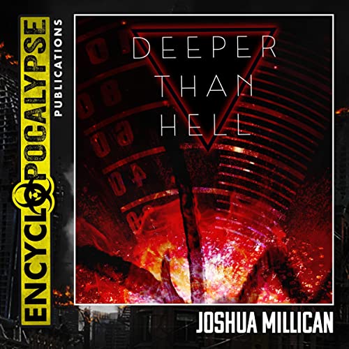 Deeper Than Hell [AUDIOBOOK] by Joshua Millican – Encyclopocalypse Publications