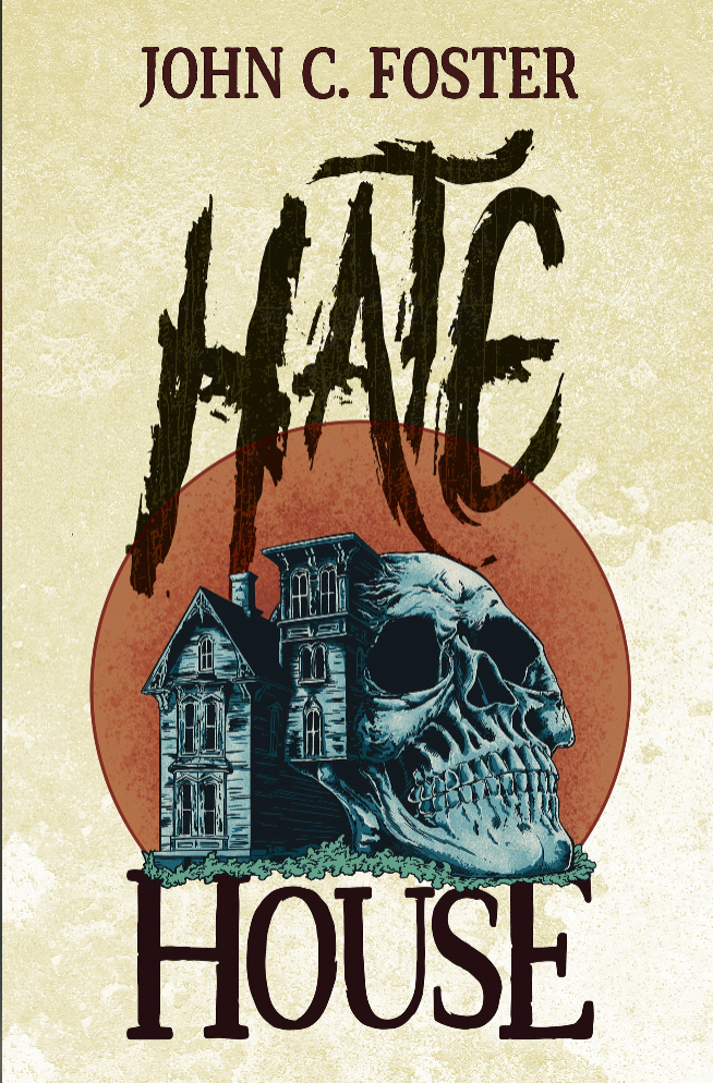 Hate House by John C. Foster – Encyclopocalypse Publications